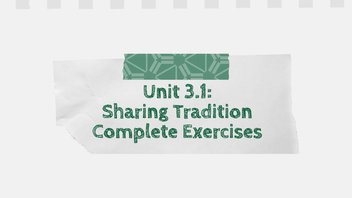 Unit 3.1: Sharing Tradition Complete Exercises 2026