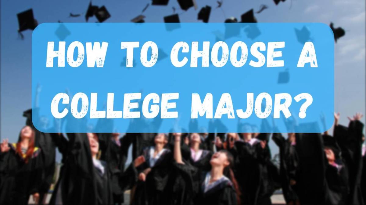 How to Choose A College Major? 2025