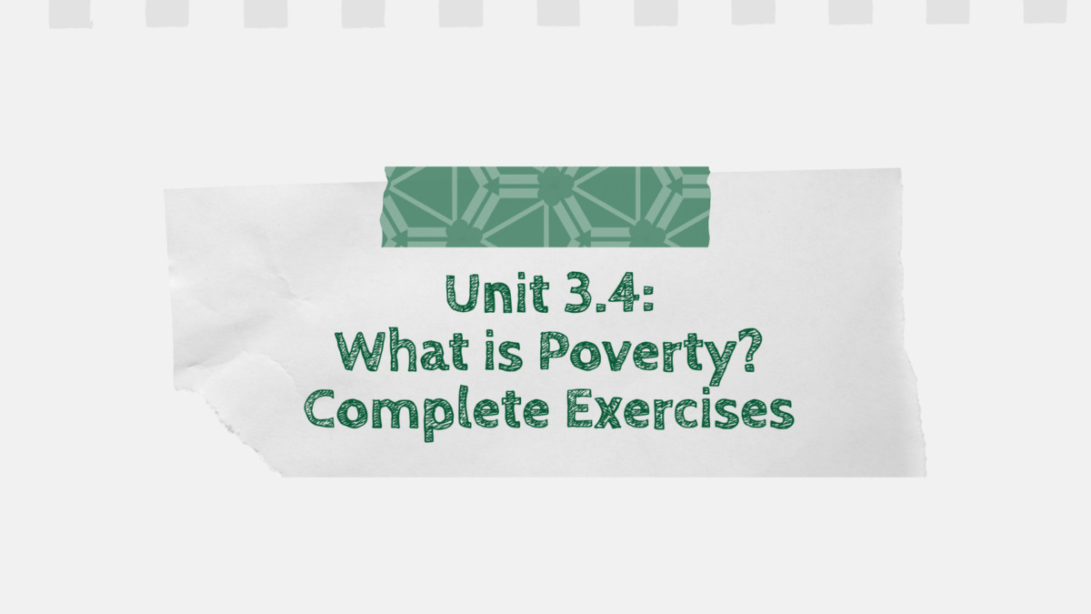 Unit 3.4: What is Poverty? Complete Exercises 2025